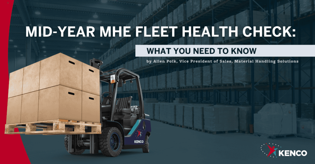 Mid-Year MHE Fleet Health Check: What You Need to Know - Kenco Group